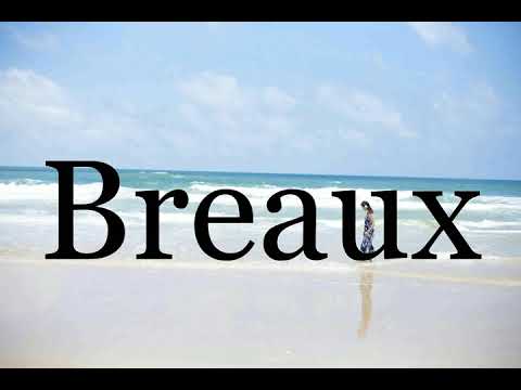 How To Pronounce Breaux🌈🌈🌈🌈🌈🌈Pronunciation Of Breaux