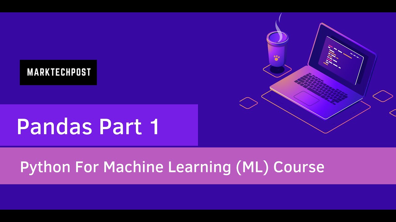 04 01 Pandas Part 1 (Python For Machine Learning (ML) Course)