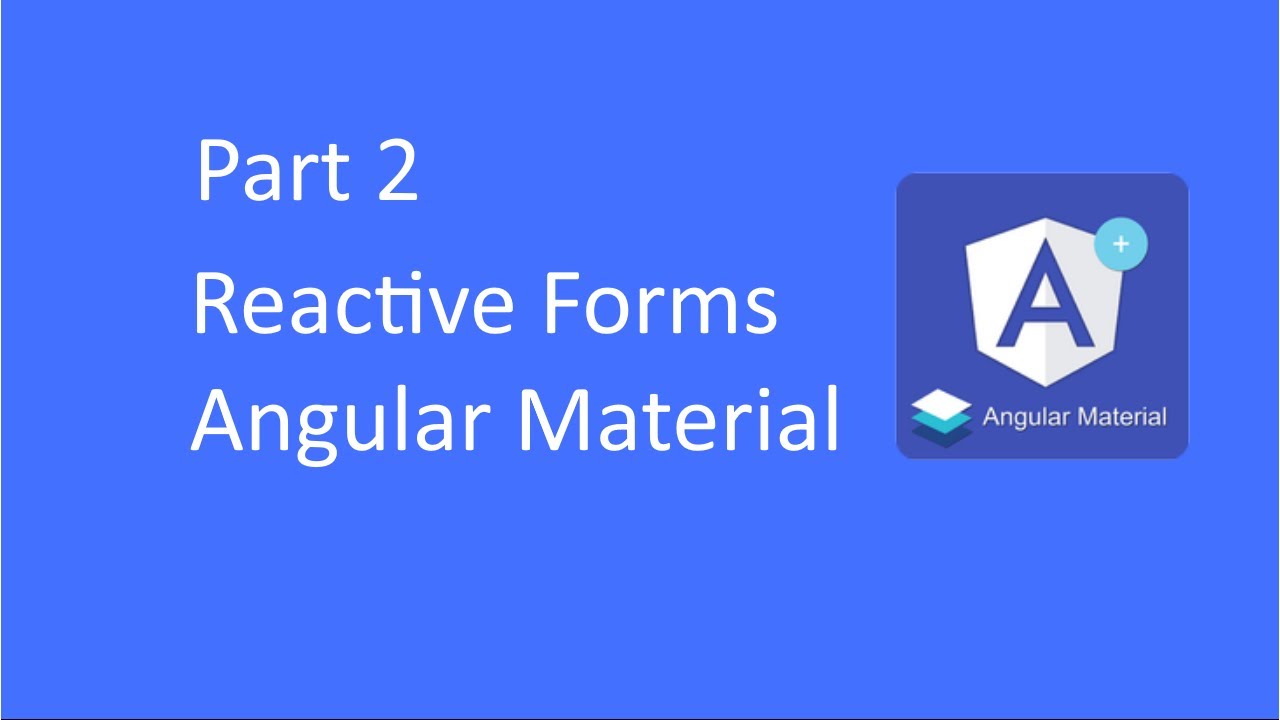 Basic Reactive Angular Material forms Tutorial - Part 2