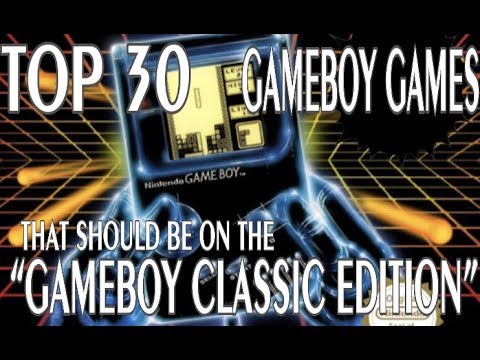 Top 30 Games That Should Be On The "Gameboy Classic Edition"