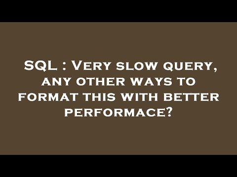SQL : Very slow query, any other ways to format this with better performace?
