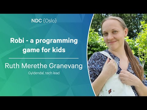 Robi - a programming game for kids - Ruth Merethe Granevang - NDC Oslo 2023