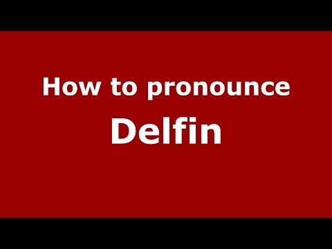 How to pronounce Delfin (Spanish/Argentina) - PronounceNames.com