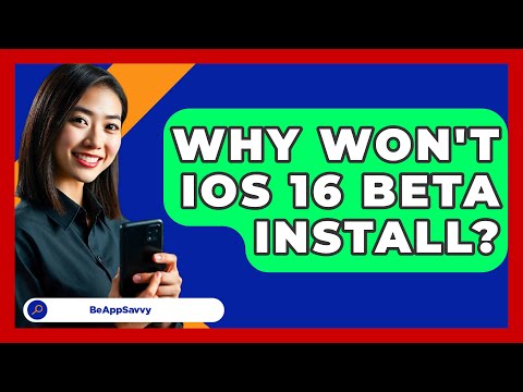 Why Won't iOS 16 Beta Install? - Be App Savvy