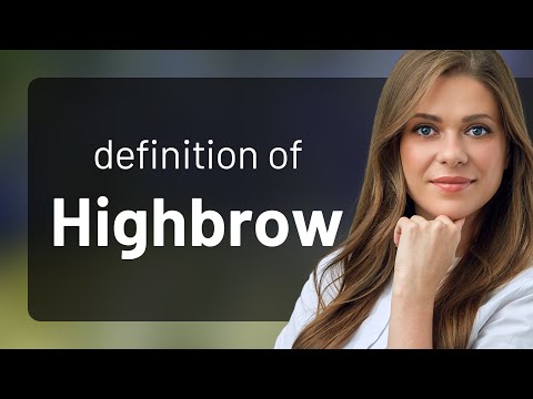 Highbrow — what is HIGHBROW definition