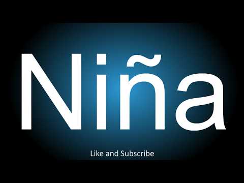How to correctly pronounce in Spanish - Niña.