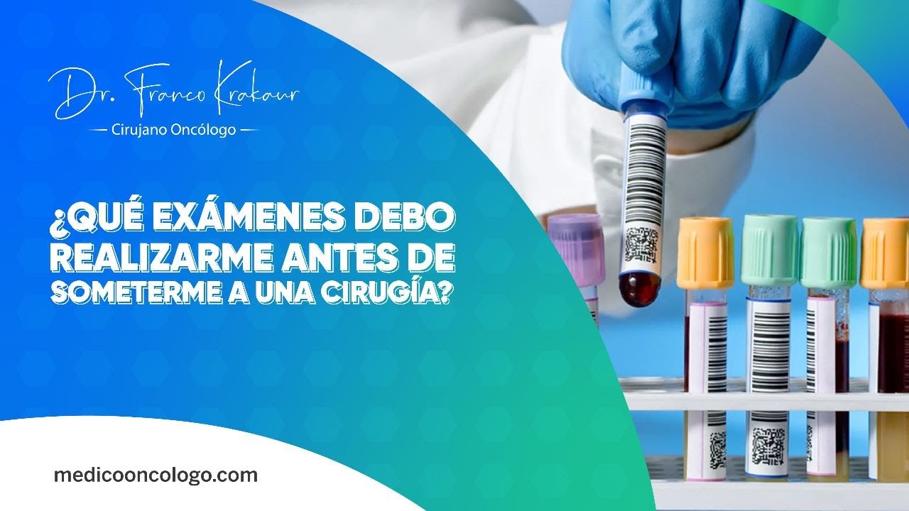 ¿Qué Exámenes Debo Realizarme Antes De Someterme A Una Cirugía? | Dr. Franco Krakaur | Cirujano Onc