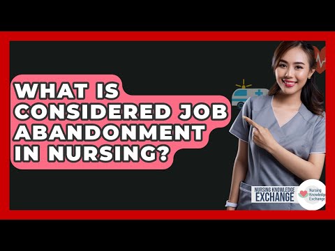 What Is Considered Job Abandonment In Nursing? - Nursing Knowledge Exchange
