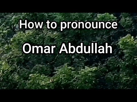 How to Pronounce Omar Abdullah