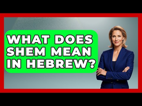 What Does Shem Mean In Hebrew? - Jewish Teachings For All