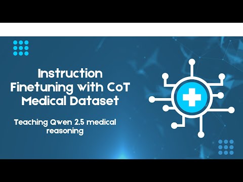 Part 2 - Instruction finetuning with chain-of-thought (CoT) medical dataset | Qwen 2.5| from scratch