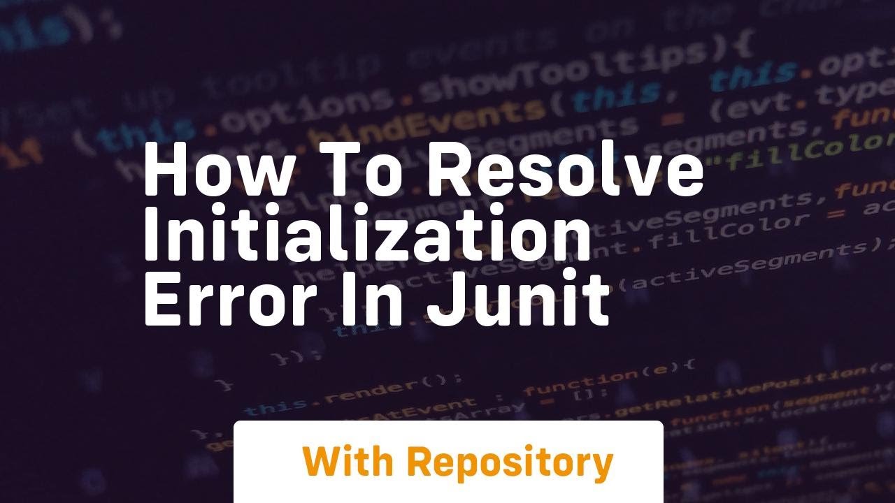 how to resolve initialization error in junit