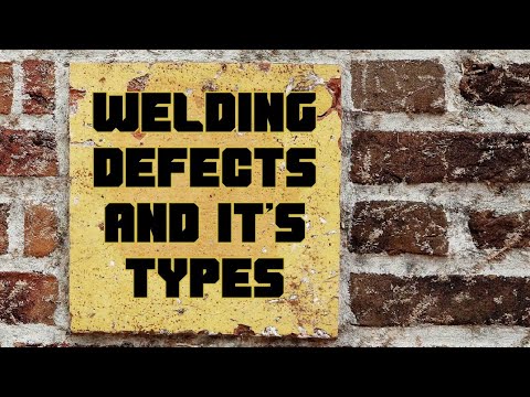 Welding Defects and it's types