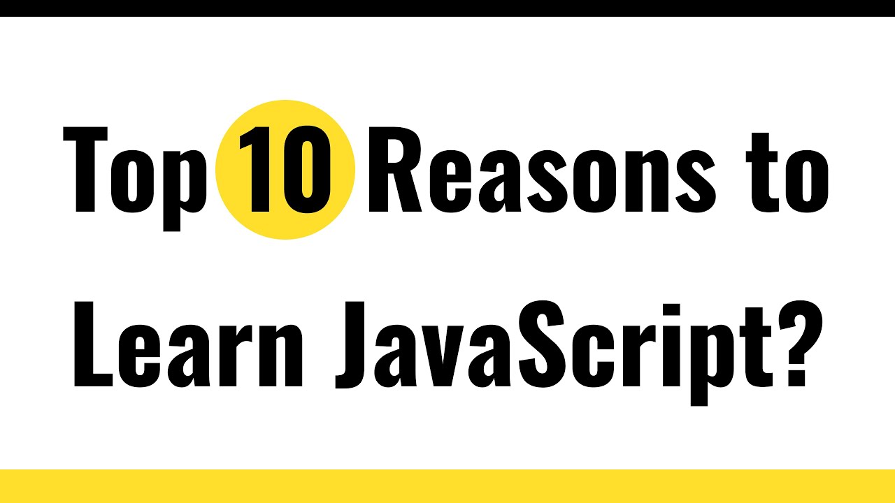 Why You Should Learn JavaScript? | Top 10 Reasons to Learn JavaScript!