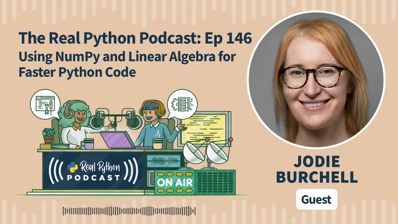 Using NumPy and Linear Algebra for Faster Python Code | Real Python Podcast #146