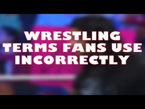 Pro Wrestling Terms Fans Use Incorrectly
