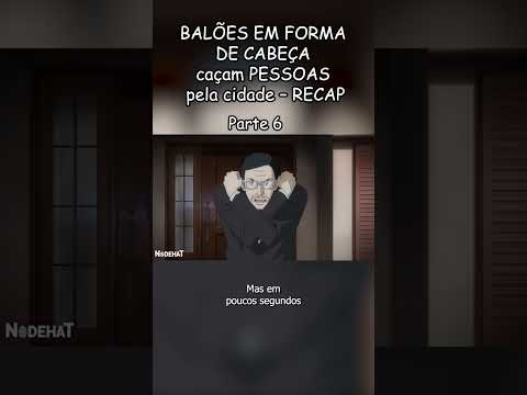 BALÕES BIZARROS em FORMATO de CABEÇAS CAÇAM as PESSOAS por toda a CIDADE(6) #anime #recap #junjiito