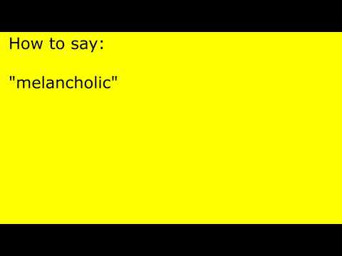 How to pronounce melancholic