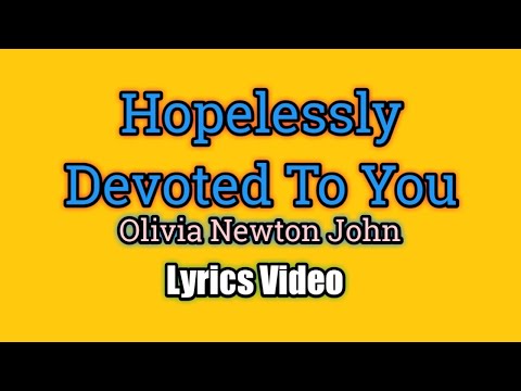 Hopelessly Devoted To You - Olivia Newton John (Lyrics Video)