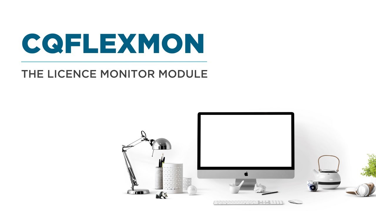 Software Licence Monitoring with CQFlexMon – The Licence Monitor Module
