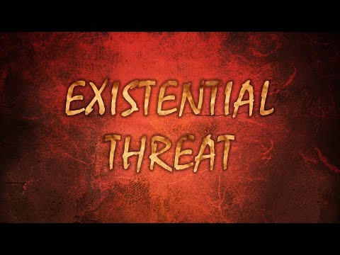 Existential Threat