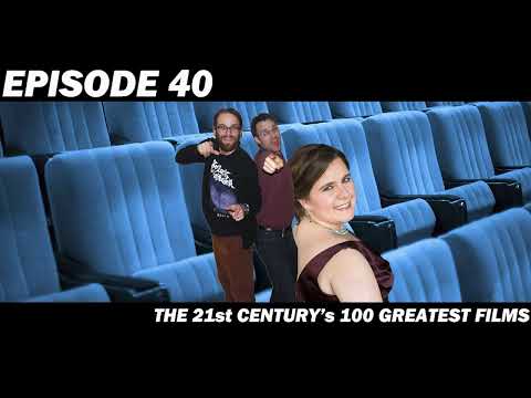 Episode 40: The 21st Century’s 100 Greatest Films