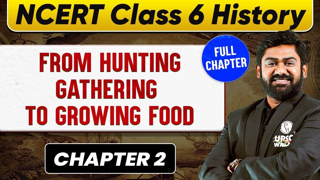 From Hunting Gathering to Growing Food FULL CHAPTER | Class 6 History Chapter 2 | UPSC Preparation 🚀