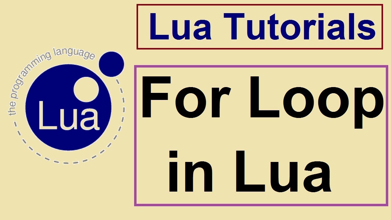 Lua Programming Tutorials - 6 - FOR LOOP IN LUA