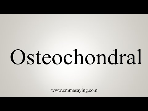 How To Say Osteochondral