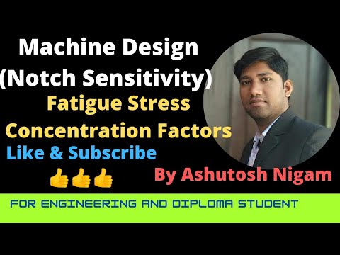 Machine Design | Fatigue Stress concentration Factors | Notch Sensitivity