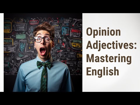 Mastering Opinion Adjectives: Spice Up Your Sentences
