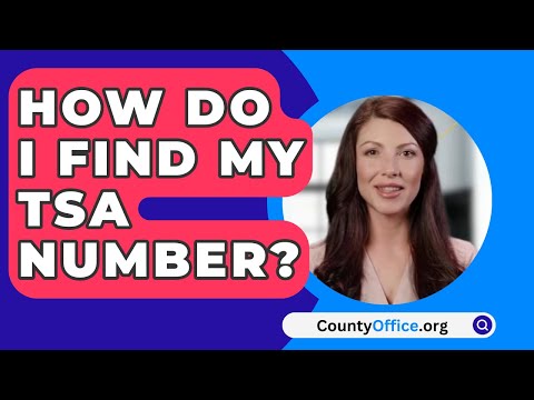How Do I Find My TSA Number? - CountyOffice.org