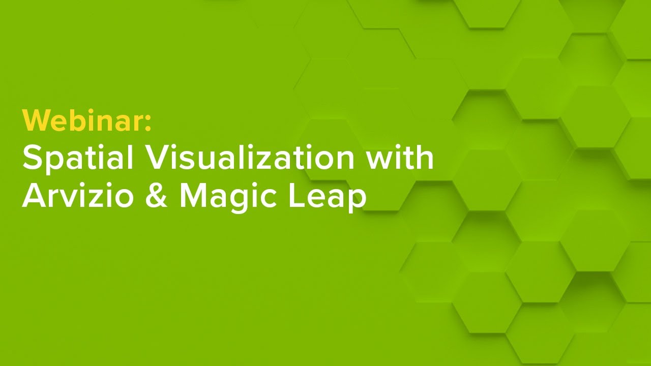 Spatial Visualization with Arvizio & Magic Leap