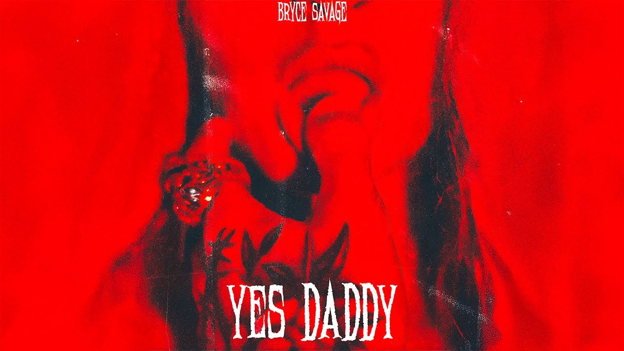 Bryce Savage - Yes Daddy