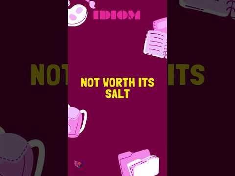 Not worth its salt IDIOMS N