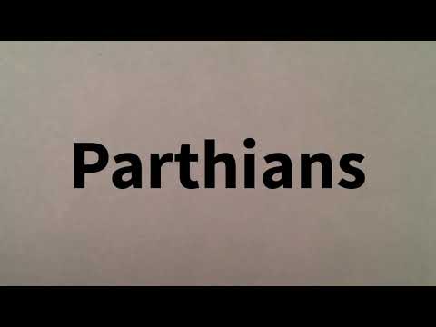 How do I say - Parthians?