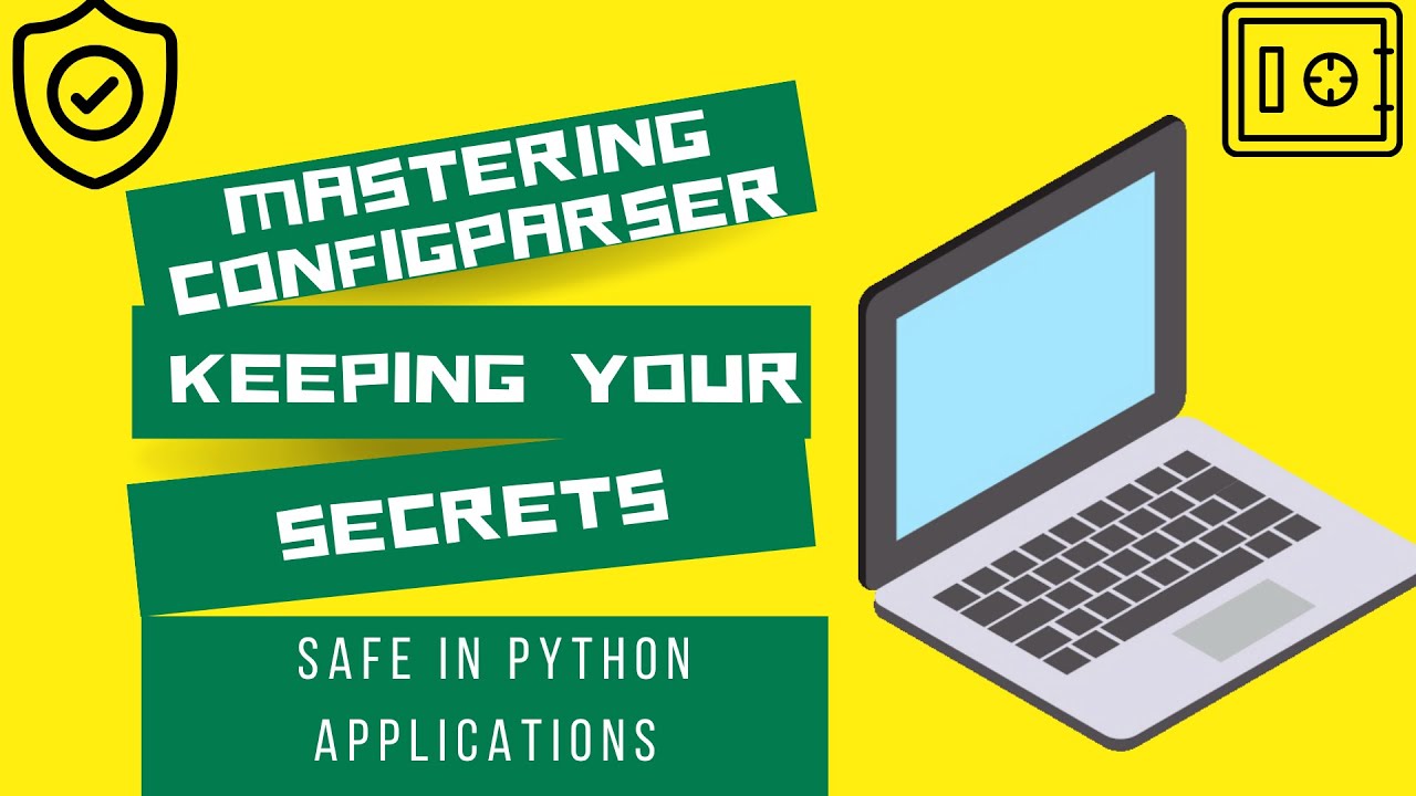 Mastering configparser: Keeping Your Secrets Safe in Python Applications.