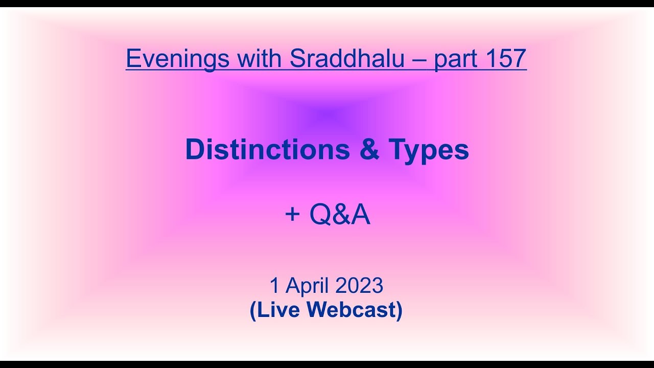 EWS #157: Distinctions & Types (Evenings with Sraddhalu)