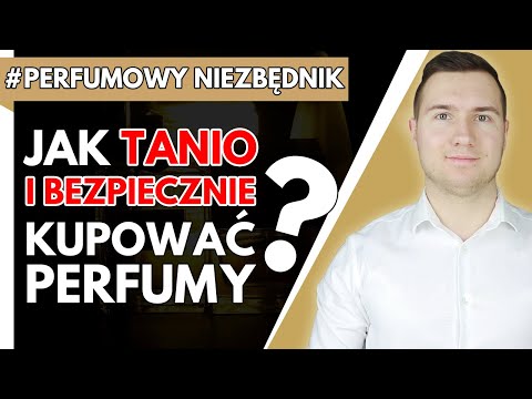PORADNIK ZAKUPOWY Jak i gdzie tanio kupić oryginalne perfumy - Perfumowy Niezbędnik I PERFUMOWE ABC