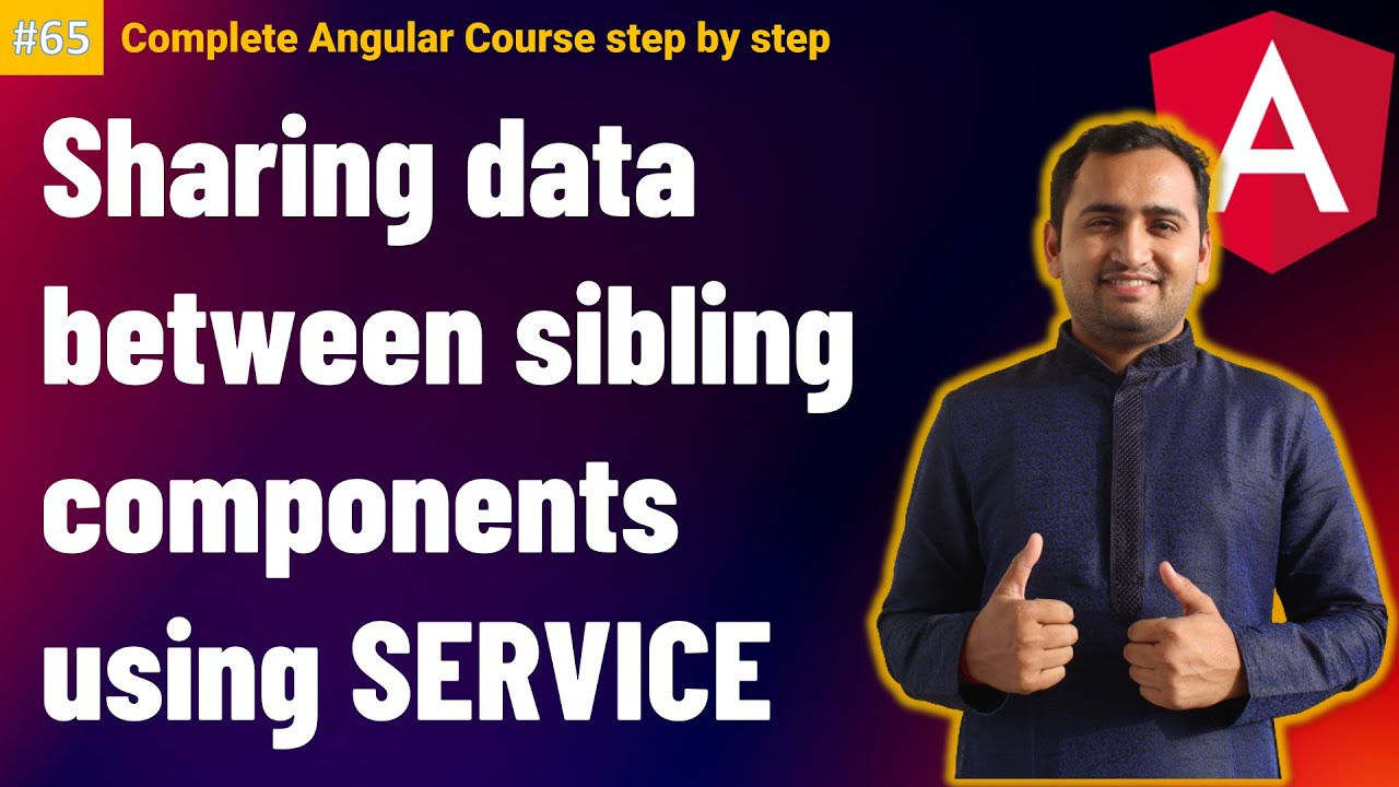 Sharing data between sibling components in Angular using a Service | Complete Angular Tutorial