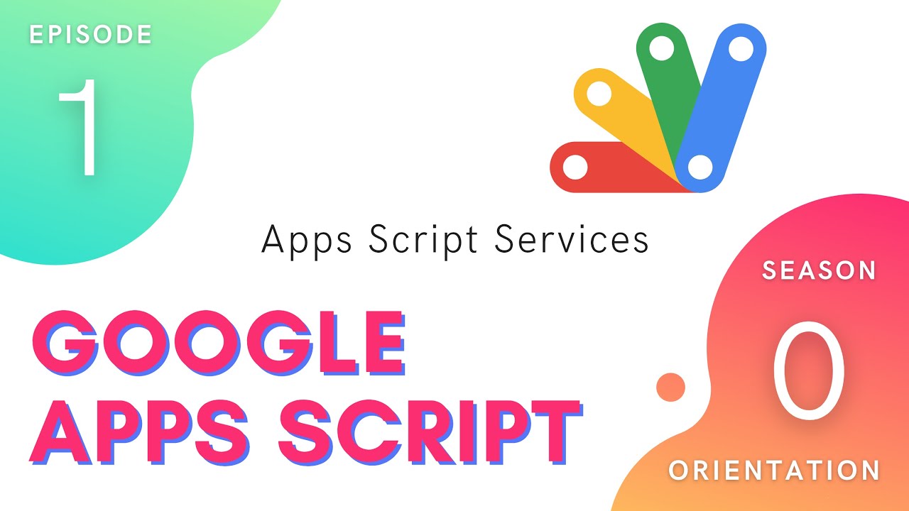 Overview of Apps Script Services - Episode 0.1 | Apps Script ~ Orientation