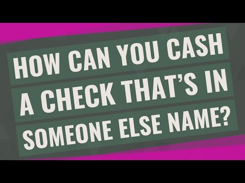 How can you cash a check that's in someone else name?