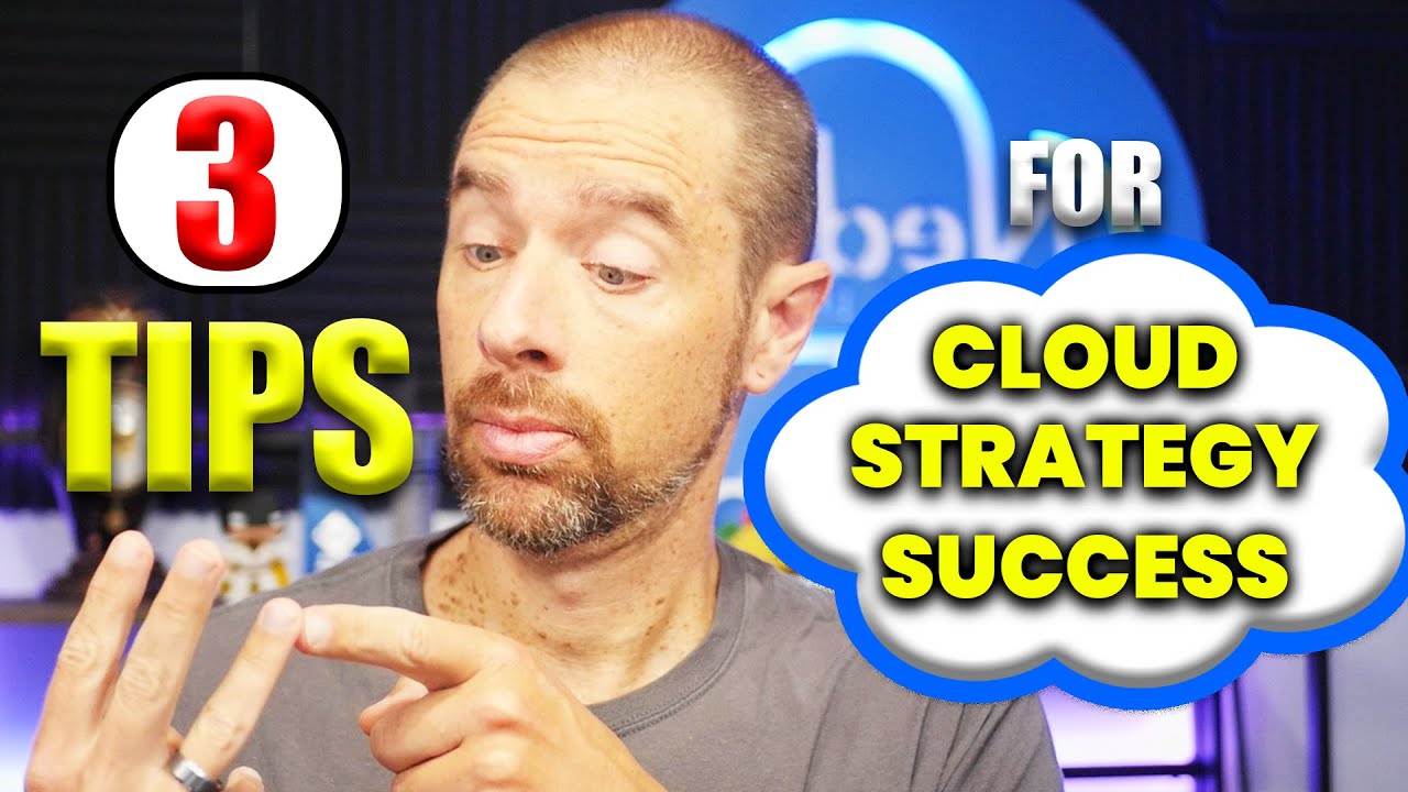 Three Tips For A Successful Cloud Strategy