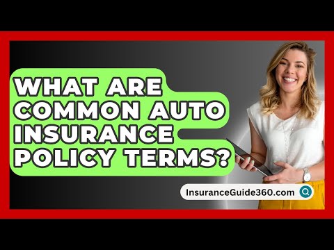 What Are Common Auto Insurance Policy Terms? - InsuranceGuide360.com