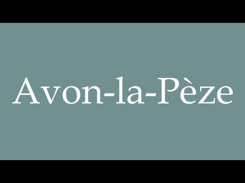 How to Pronounce ''Avon-la-Pèze'' Correctly in French