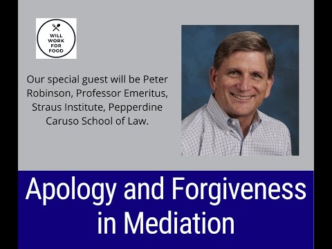 Apology and Forgiveness in Mediation - Presented by Prof. Peter Robinson for Will Work For Food