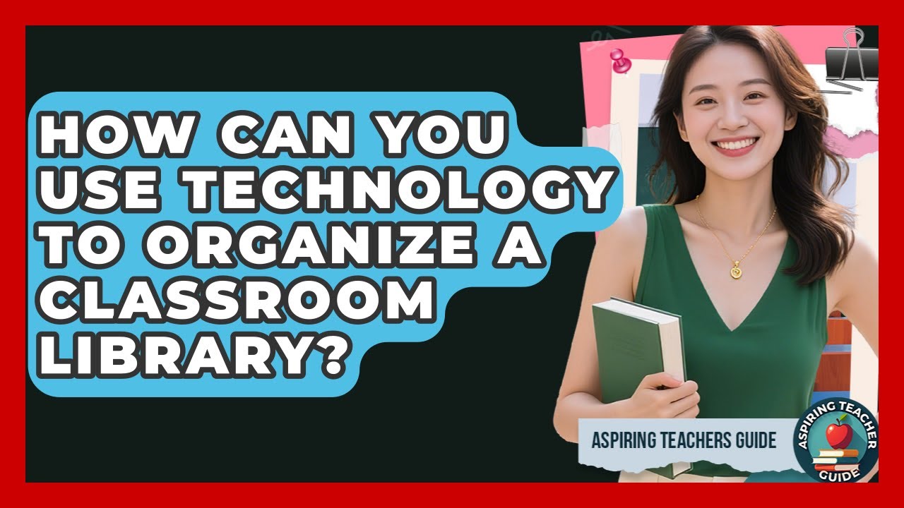 How Can You Use Technology To Organize A Classroom Library? - Aspiring Teacher Guide