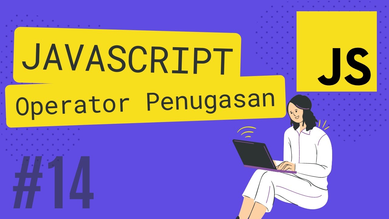 JAVASCRIPT TUTORIAL #14 OPERATOR PENUGASAN