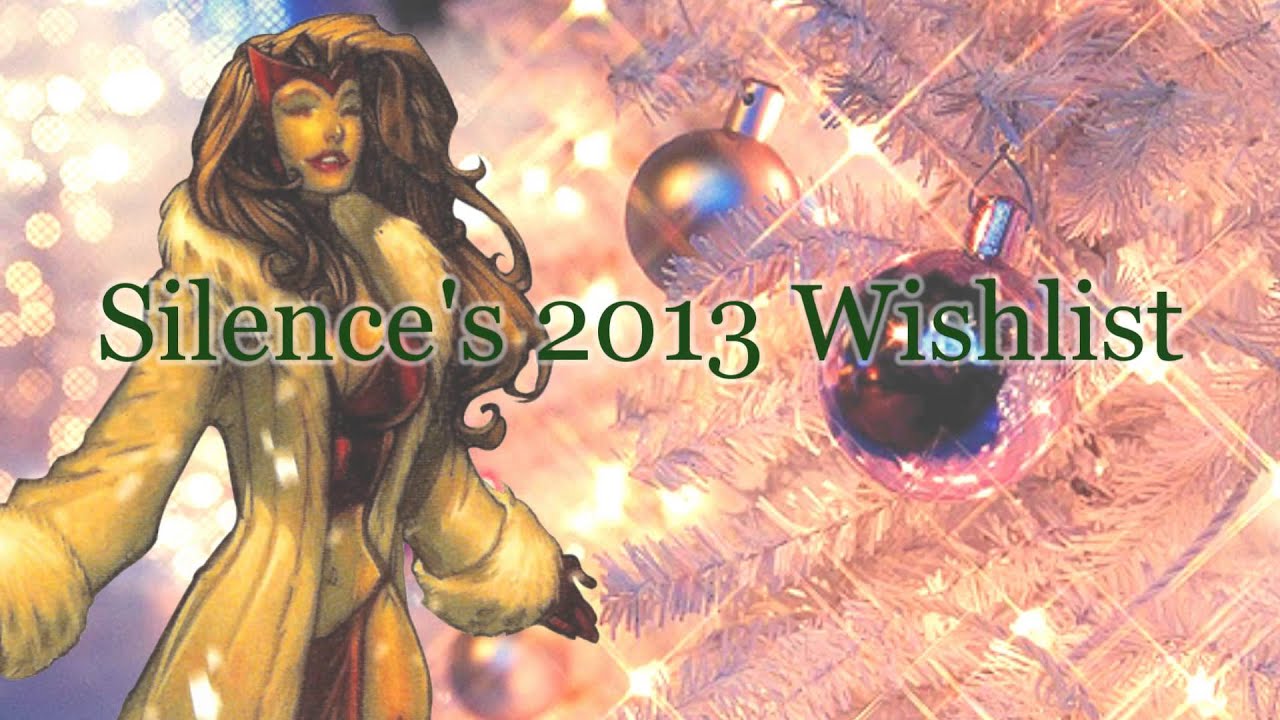 Silence's 2013 Wishlist