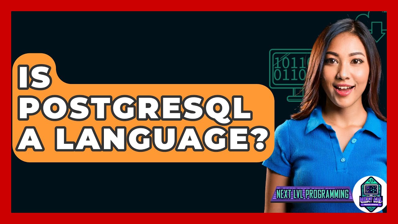 Is PostgreSQL A Language? - Next LVL Programming